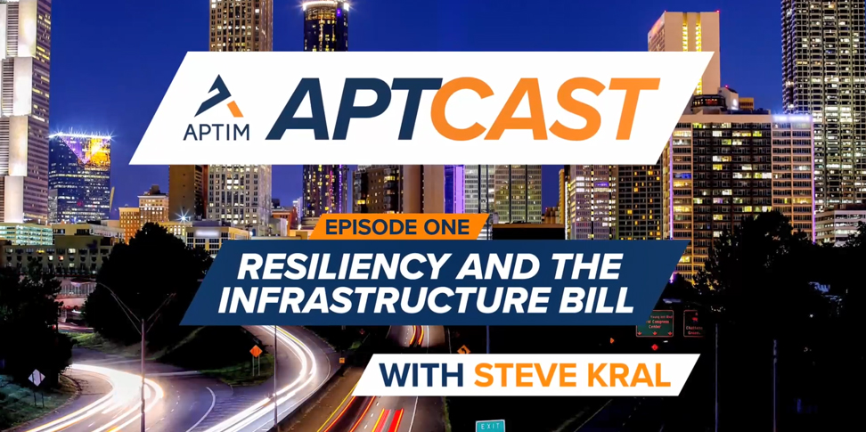 APTCast | Episode 1 | Resiliency and the Infrastructure Bill | APTIM