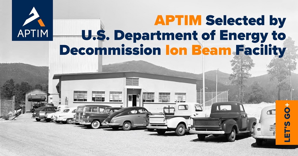 APTIM Selected by U.S. Department of Energy to Decommission Ion Beam ...