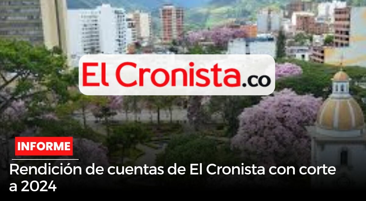 Rendición de cuentas de El Cronista con corte a 2024 | El Cronista | Periodismo de análisis y ...