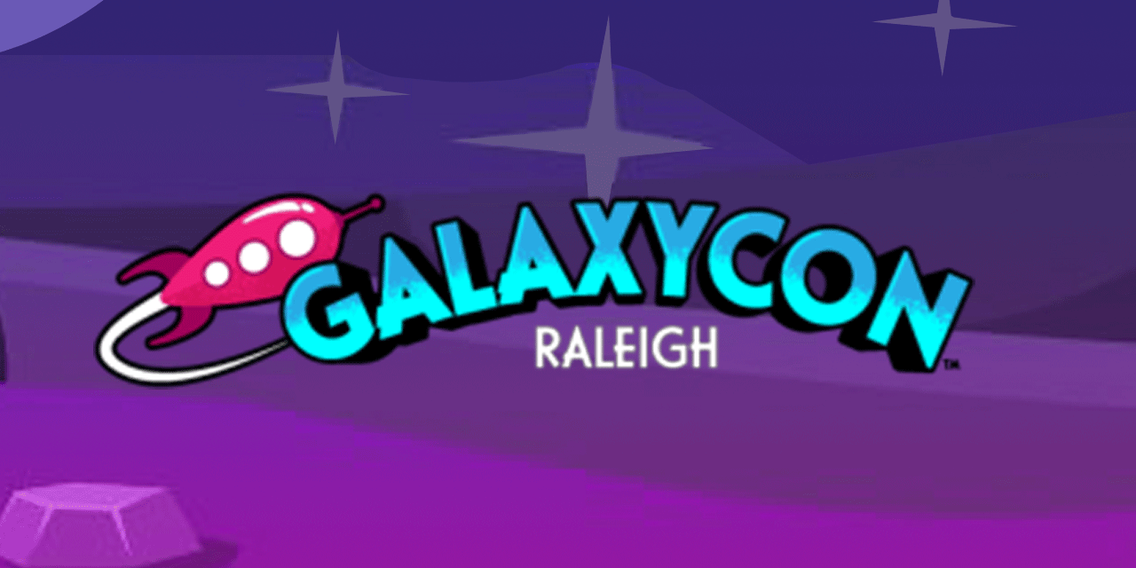 ‘GalaxyCon Raleigh’: What to Expect, Pt. 1 - Geek Vibes Nation