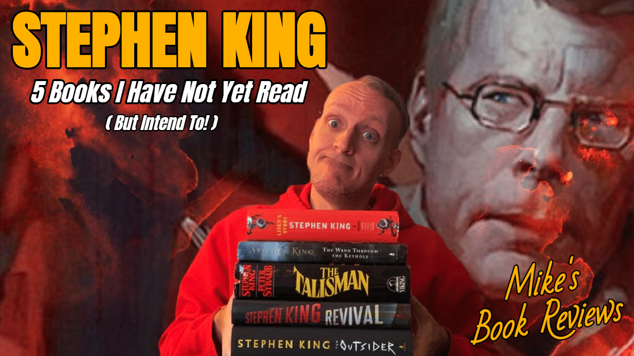 Mike's Book Reviews - 5 Stephen King Books I've Not Read (but intend to!)