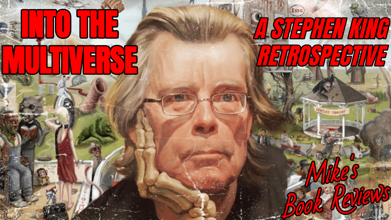 Into The Multiverse: A Stephen King Retrospective Series (Mike's Book ...