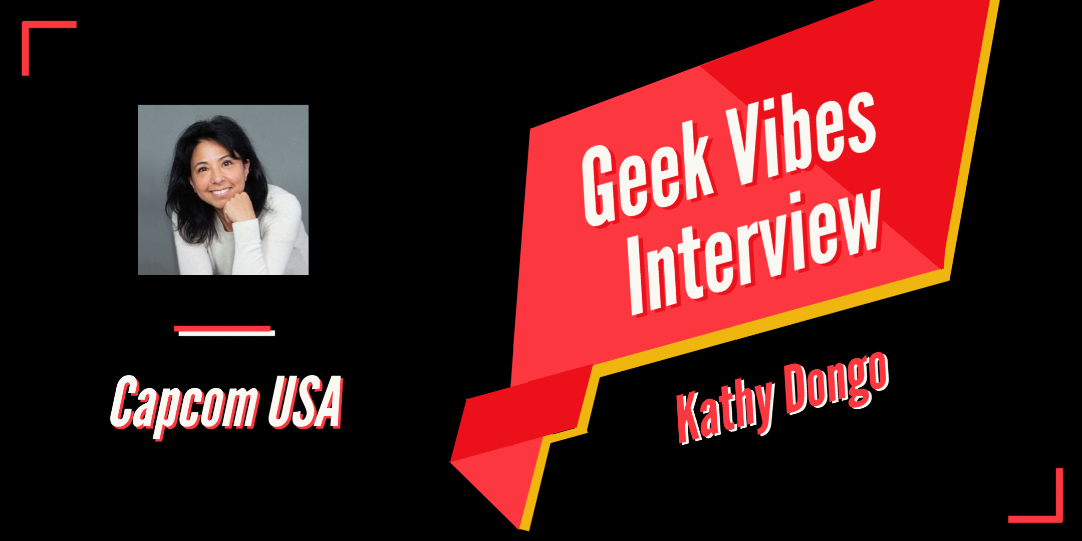 Geek Vibes Interview With Kathy Dongo of Capcom USA