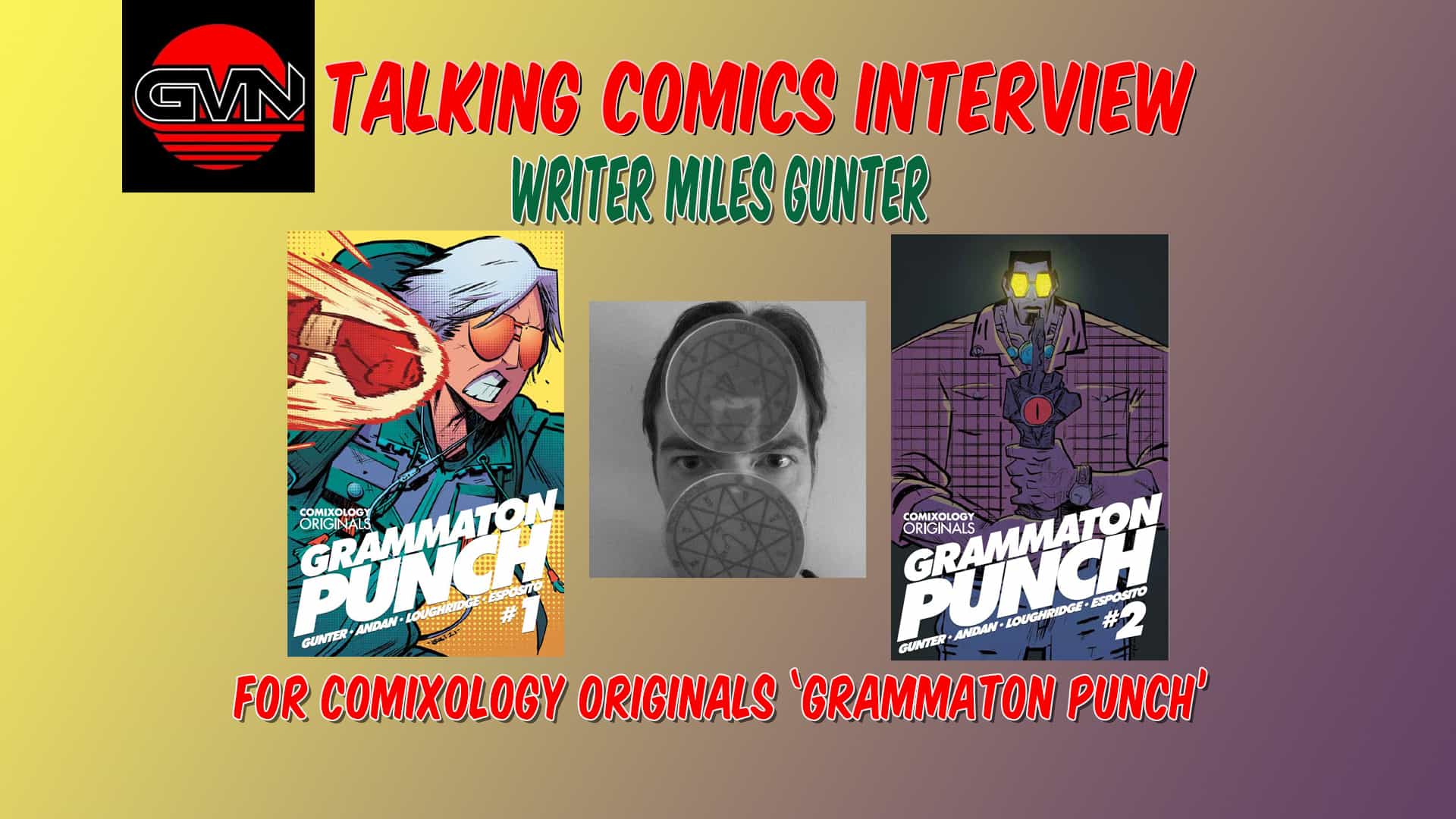 GVN Talking Interview: Writer Miles Gunter for ComiXology's 'Grammaton ...