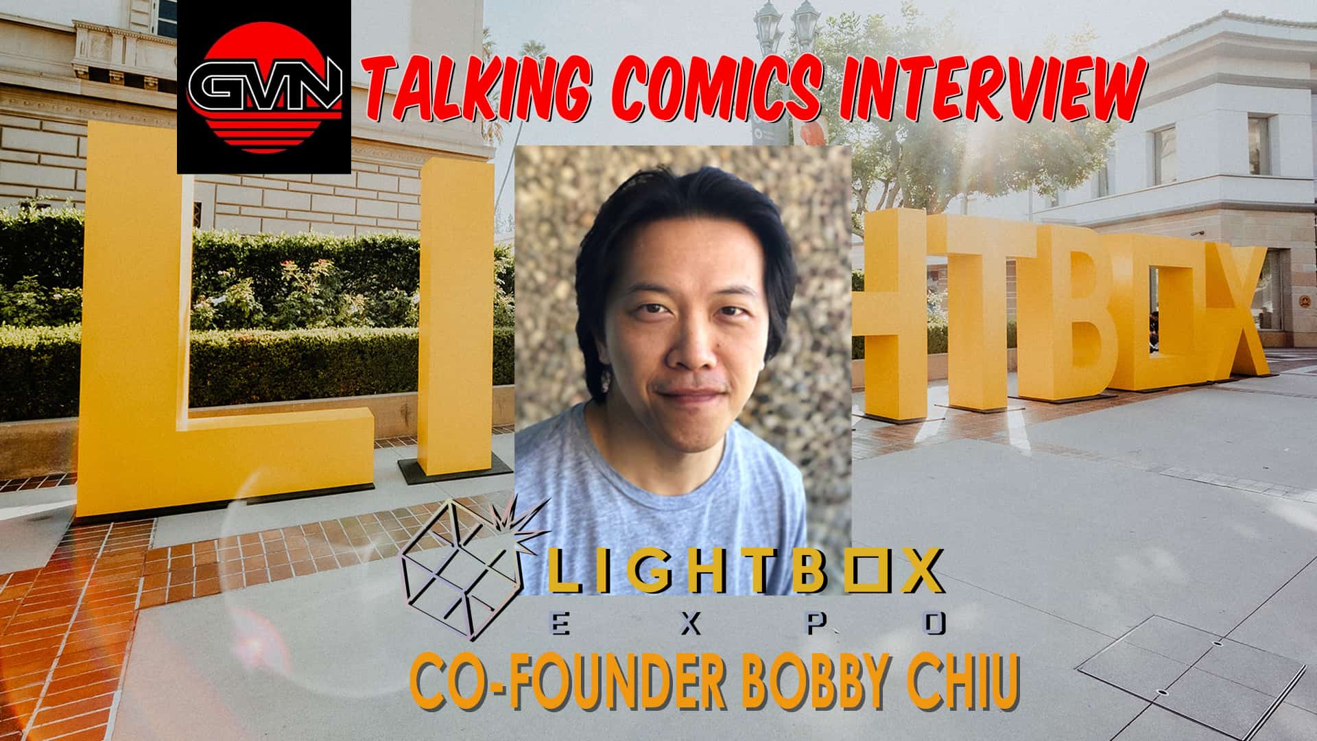 GVN Talking Comics Interview With Bobby Chiu - Co-Founder Of The 2023 ...