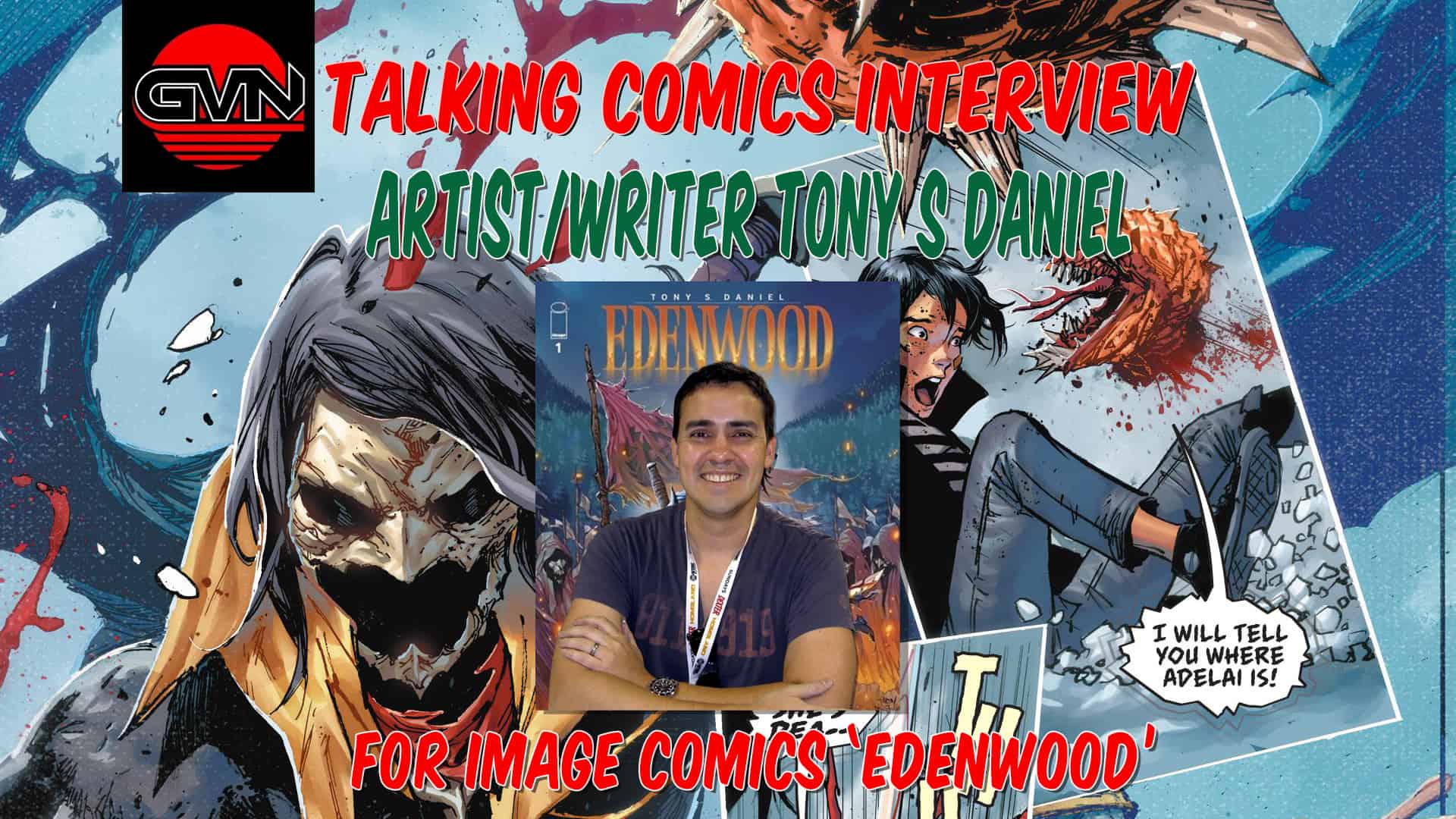 GVN Talking Comics Interview: Artist/Writer Tony S Daniel For Image Comic's 'Edenwood'