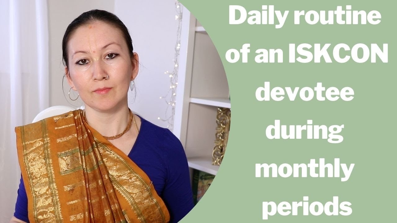 Daily routine of an ISKCON devotee during monthly periods – TheVaisnava ...